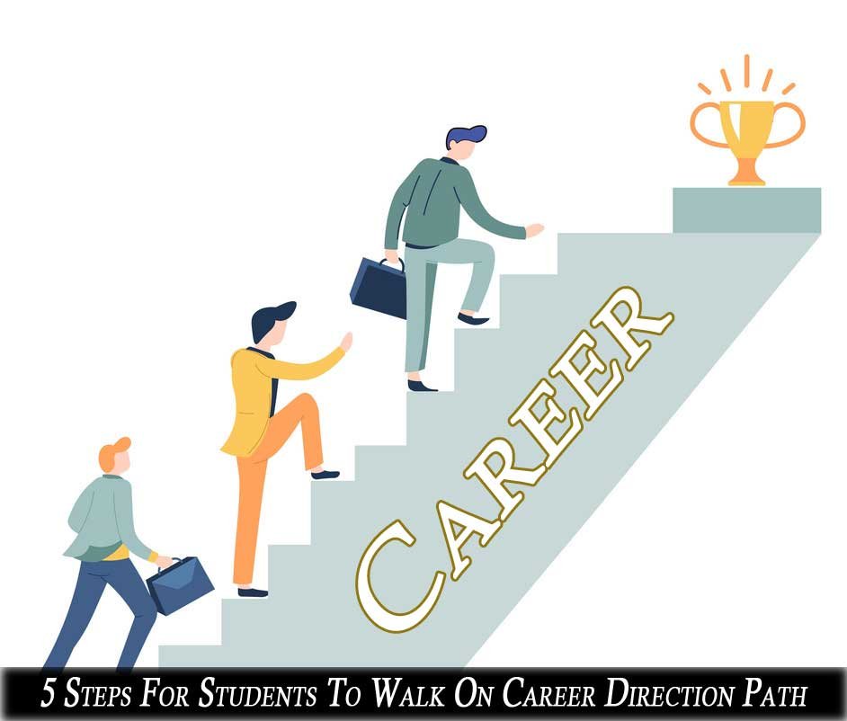5 Steps For Students To Walk On Career Direction Path - Manyaxis